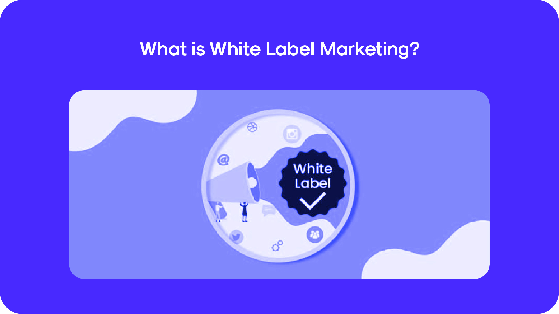 what-is-a-white-label-agency-how-does-it-work